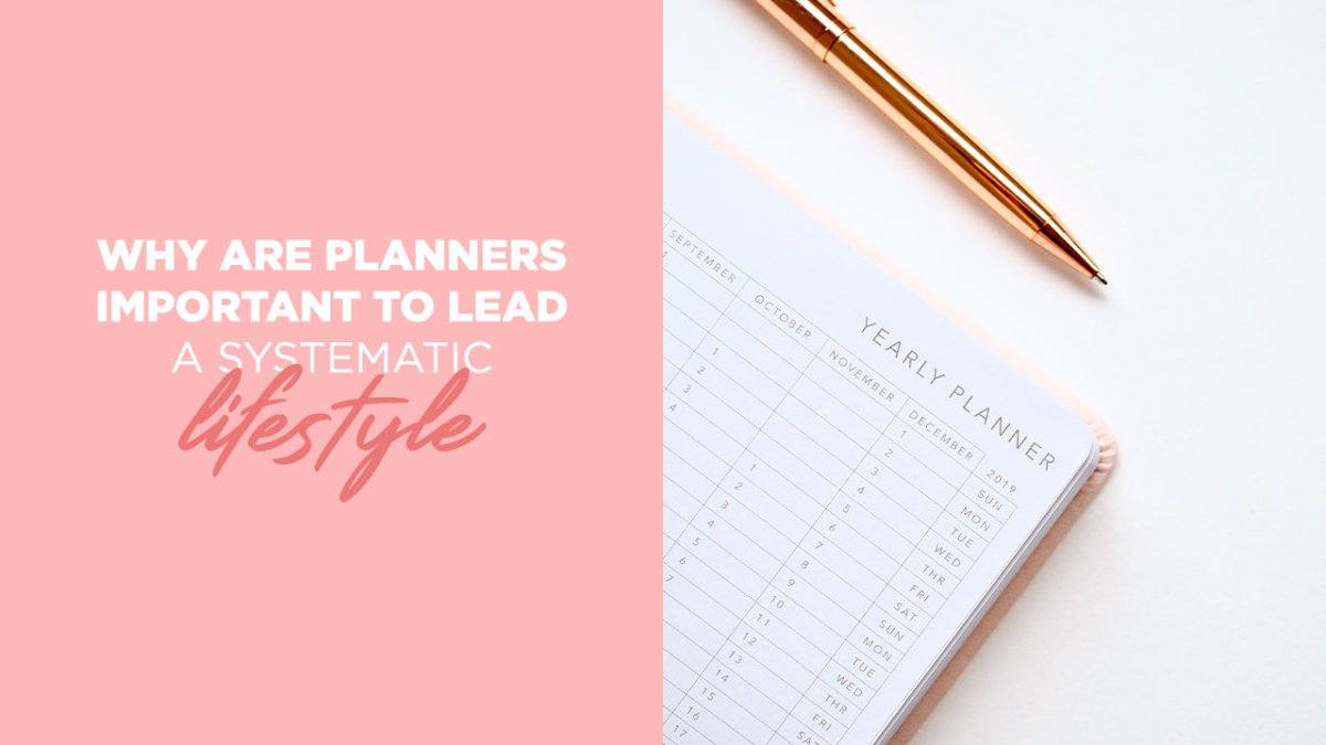 WHY ARE PLANNERS IMPORTANT TO LEAD A SYSTEMATIC LIFESTYLE? – SCOOBOO